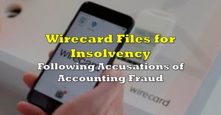 Wirecard Files for Insolvency Following Accusations of Accounting Fraud ...