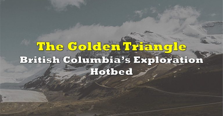 The Golden Triangle: British Columbia’s Exploration Hotbed | the deep dive