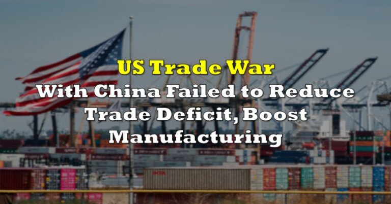 US Trade War With China Failed to Reduce Trade Deficit, Boost ...