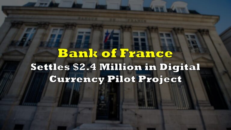 Bank of France Settles $2.4 Million in Digital Currency Pilot Project ...