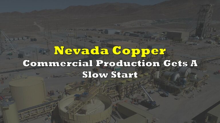 Nevada Copper: Commercial Production Gets A Slow Start | the deep dive