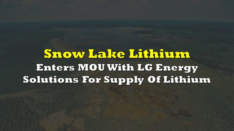 Snow Lake Lithium Enters MOU With LG Energy Solutions For Supply Of ...