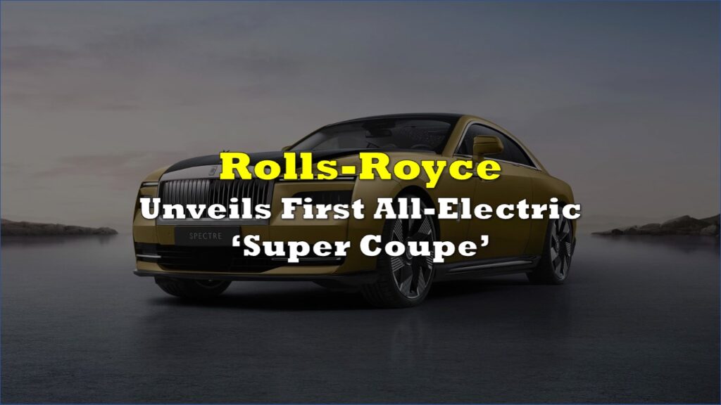 Rolls-Royce Unveils Spectre First All-Electric ‘Super Coupe’ | the deep ...