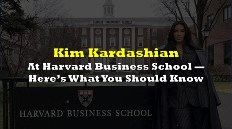 Kim Kardashian Speaks at Harvard Business School, Posts About It, Gets ...