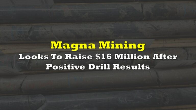 Magna Mining Looks To Raise $16 Million After Positive Drill Results ...