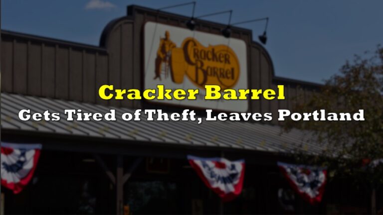 Cracker Barrel Gets Tired of Theft, Leaves Portland | the deep dive