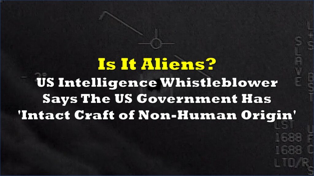 Is It…Aliens? US Intelligence Whistleblower Says The US Government Has ...