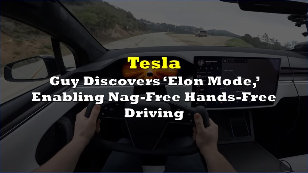 Tesla: Guy Discovers ‘Elon Mode,’ Enabling Nag-Free Hands-Free Driving ...