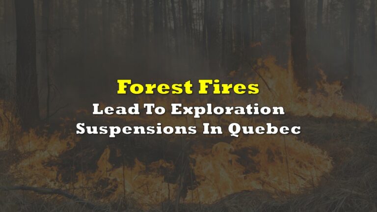 Forest Fires Lead To Exploration Suspensions In Quebec | the deep dive