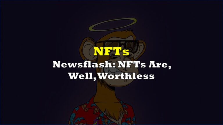 Newsflash: NFTs Are, Well, Worthless | the deep dive