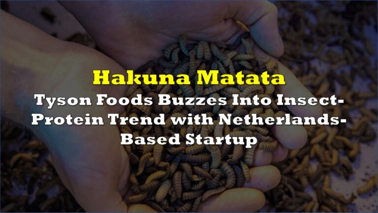 Tyson Foods Buzzes Into Insect-Protein Trend with Netherlands-Based ...