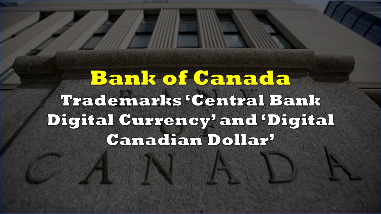 Bank of Canada Trademarks ‘Central Bank Digital Currency’ and ‘Digital ...