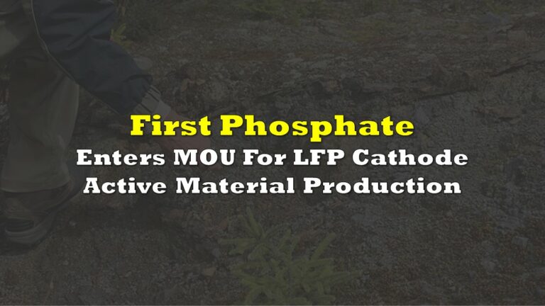 First Phosphate Enters MOU For LFP Cathode Active Material Production ...