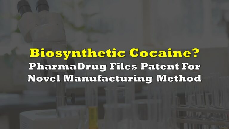 Biosynthetic Cocaine? PharmaDrug Files Patent For Novel Manufacturing ...