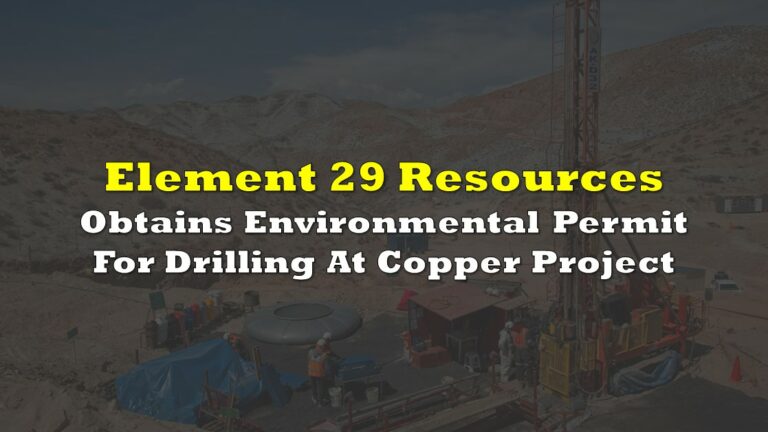 Element 29 Obtains Environmental Permit For Drilling At Flor de Cobre ...
