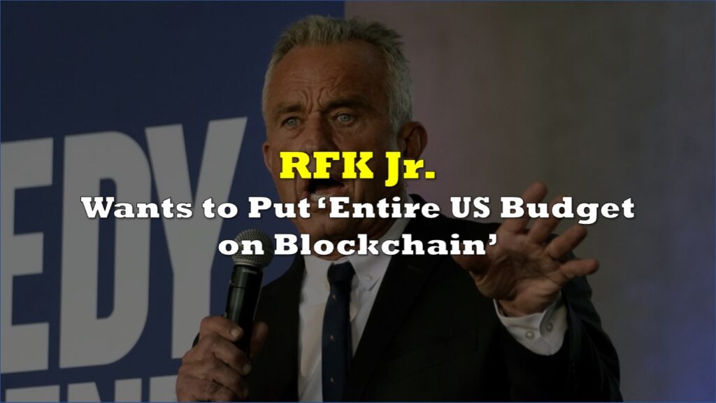 RFK Jr. Wants to Put ‘Entire US Budget on Blockchain’ | the deep dive