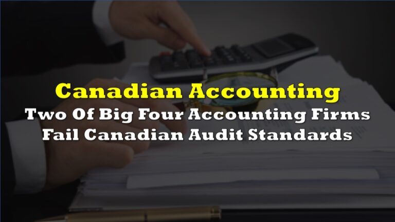 Two Of Big Four Accounting Firms Fail Canadian Audit Standards | the ...