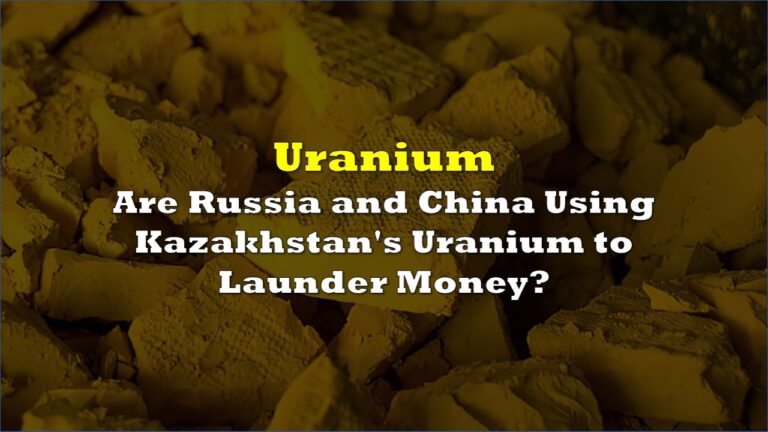 Are Russia and China Using Kazakhstan's Uranium to Launder Money? | the ...