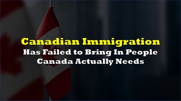 Canadian Immigration Has Failed to Bring In People Canada Actually ...