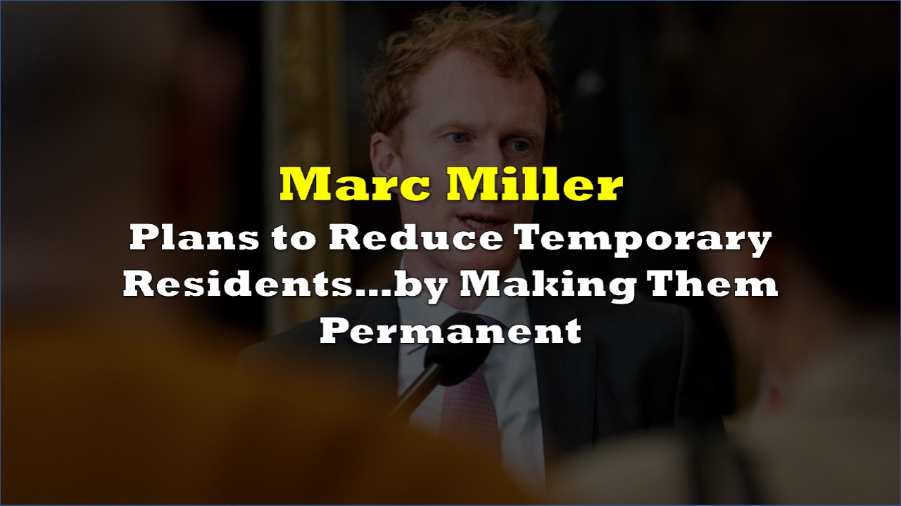 Marc Miller Announces Plan to Reduce Temporary Residents... By Making ...