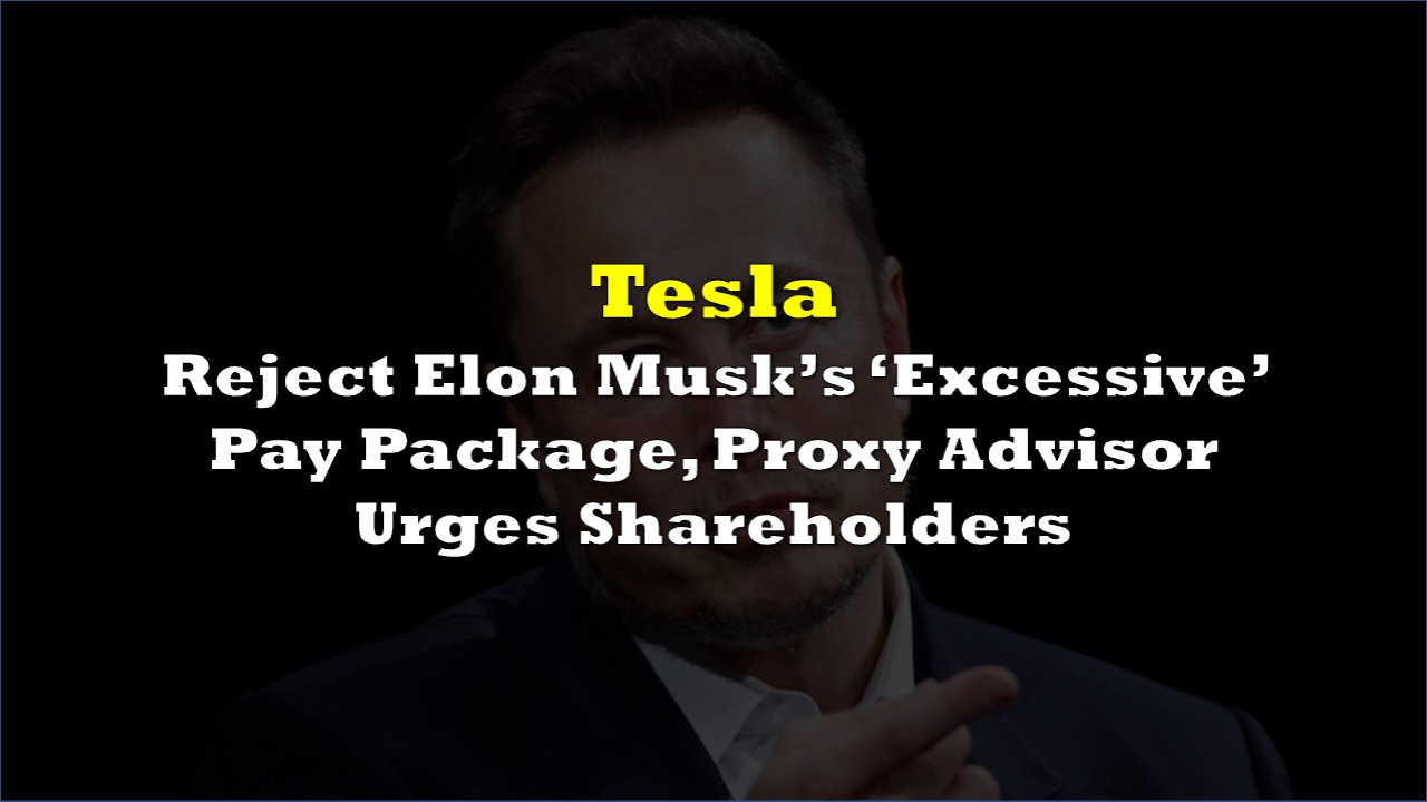 Reject Elon Musk’s ‘Excessive’ Pay Package, Proxy Advisor Urges Tesla ...
