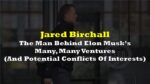 Jared Birchall: The Man Behind Elon Musk's Many, Many Ventures (And ...