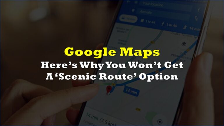 Here’s Why Google Maps Doesn’t Have A ‘Scenic Route’ Option | the deep dive