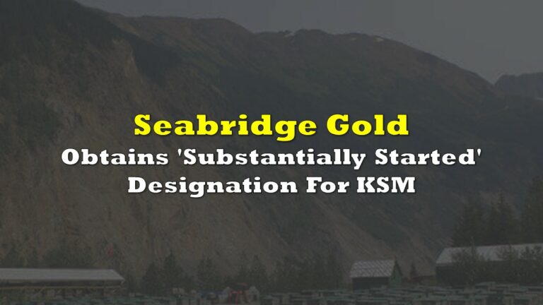 Seabridge Gold Obtains 'Substantially Started' Designation For KSM ...