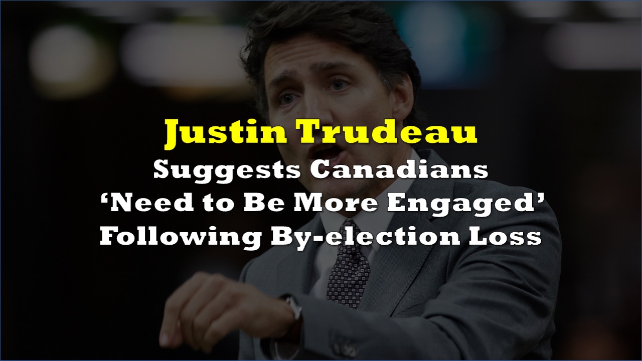 Justin Trudeau Suggests Canadians ‘Need to Be More Engaged’ Following ...