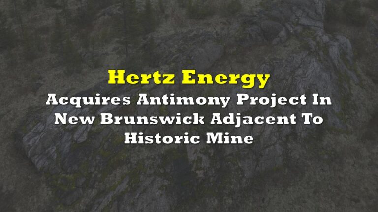 Hertz Energy Acquires Antimony Project In New Brunswick Adjacent To ...