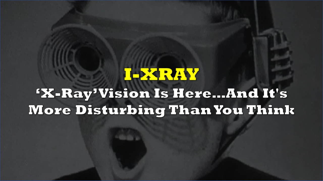 X-Ray Vision Is Here…And It's More Disturbing Than You Think | the deep ...