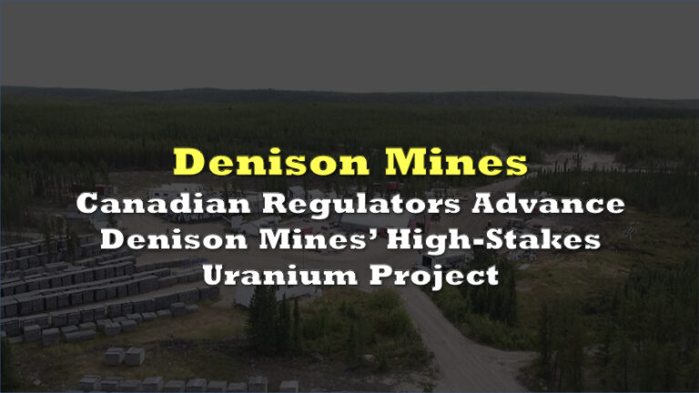 Canadian Regulators Advance Denison Mines’ Wheeler River Uranium ...