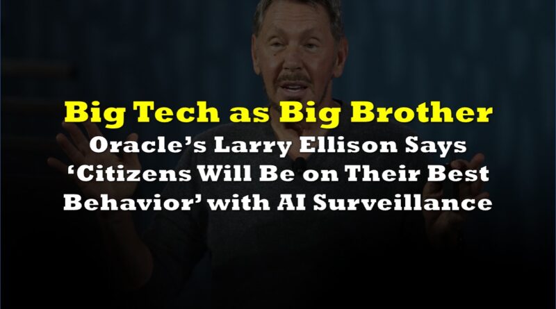 Big Tech as Big Brother: Oracle’s Larry Ellison Says ‘Citizens Will Be ...