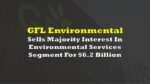 GFL Sells Majority Interest In Environmental Services Segment For $6.2 ...