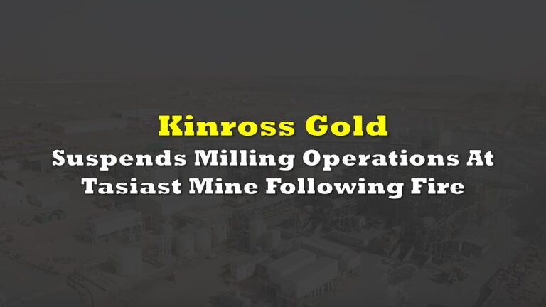 Kinross Gold Suspends Milling Operations At Tasiast Mine Following Fire ...