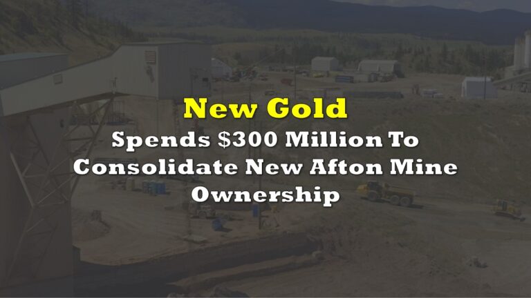 New Gold Spends $300 Million To Consolidate New Afton Mine Ownership ...
