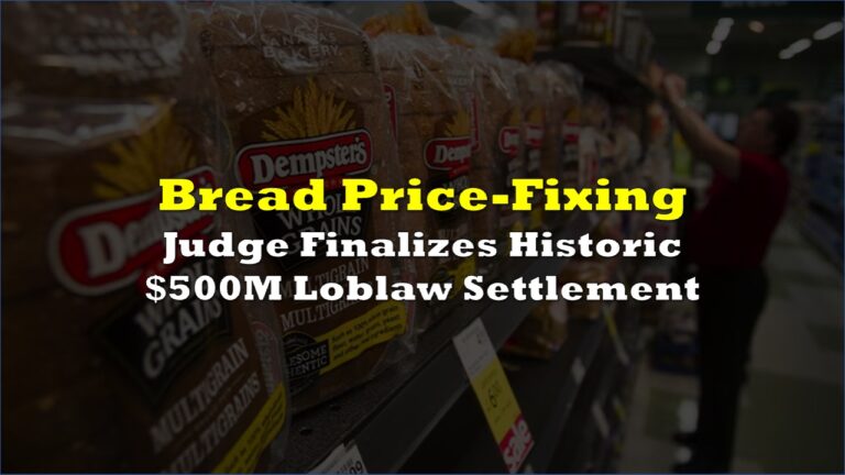 Judge Finalizes Historic $500M Loblaw Bread Price-Fixing Settlement ...