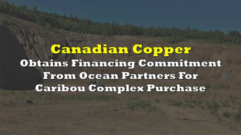 Canadian Copper Obtains Financing Commitment From Ocean Partners For ...