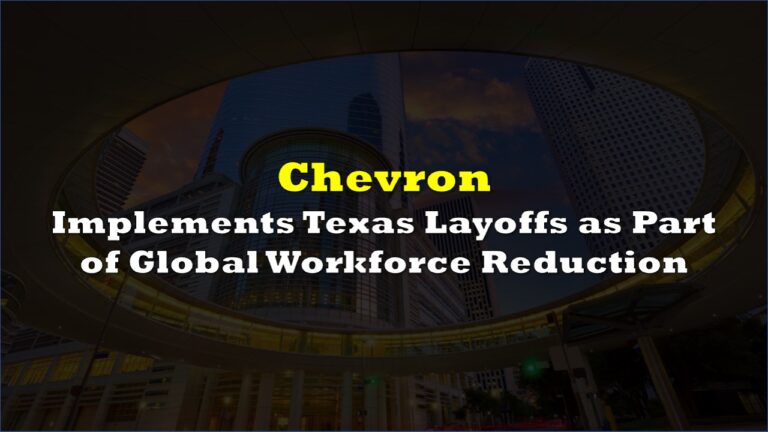 Chevron Implements Texas Layoffs as Part of Global Workforce Reduction ...