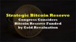 Congress Considers Bitcoin Reserve Funded By Gold Revaluation | the ...