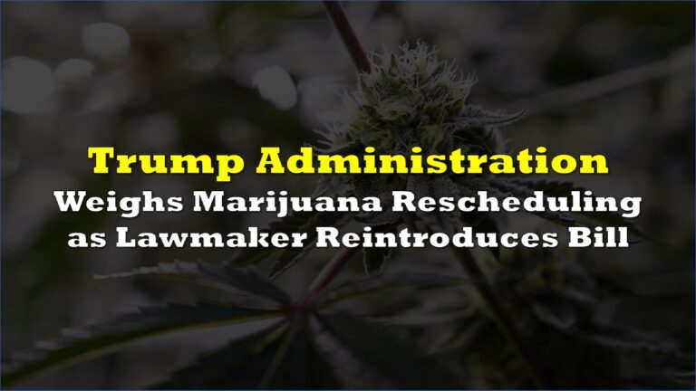 Trump Administration Weighs Marijuana Rescheduling as Lawmaker ...
