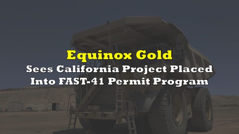 Equinox Gold Sees California Project Placed Into FAST-41 Permitting ...