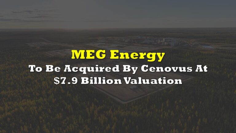 MEG Energy To Be Acquired By Cenovus At $7.9 Billion Valuation | the ...