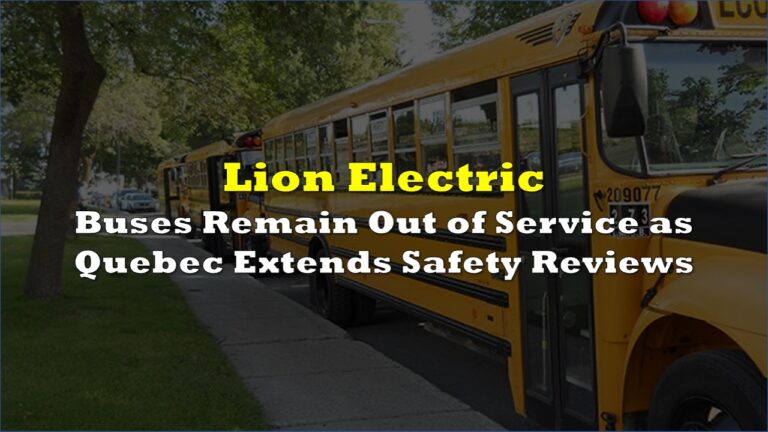 Lion Electric Buses Remain Out of Service as Quebec Extends Safety ...