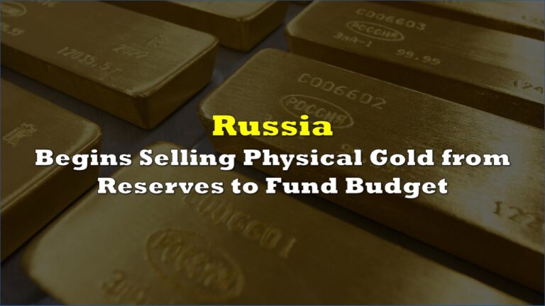 Russia Begins Selling Physical Gold from Reserves to Fund Budget | the ...