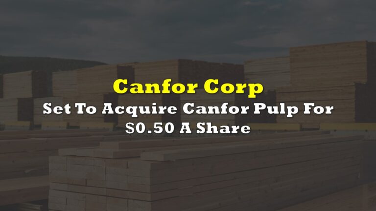 Canfor Corp Set To Acquire Canfor Pulp For $0.50 A Share | the deep dive