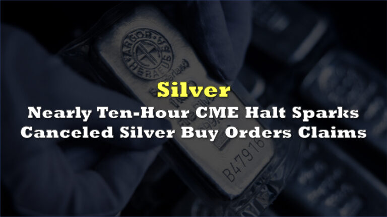 Nearly 10-hour CME halt sparks canceled silver buy orders claims
