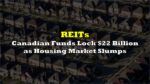 Canadian Real Estate Funds Lock $22 Billion as Housing Market Slumps ...
