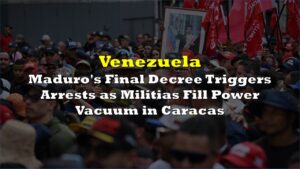Maduro's Final Decree Triggers Arrests as Militias Fill Power Vacuum in ...