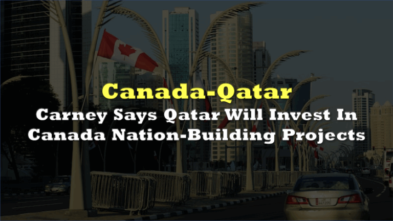 Carney says Qatar will invest in Canada nation-building projects